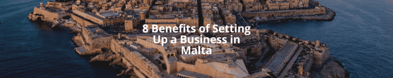 Here are the 8 Benefits of Starting Up a New Business in Malta